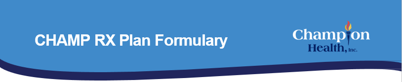 CHAMP RX Plan Formulary – Champion Health, Inc. (The CHAMP Plan)